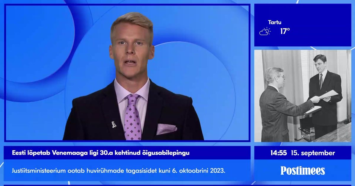 POSTIMEHE TELEUUDISED Eesti lõpetab Venemaaga ligi 30 aastat kehtinud ...